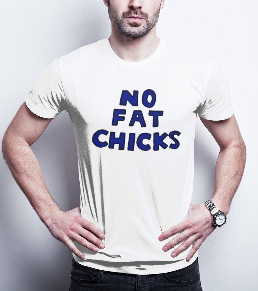 No Fat Chicks Bold Blue Letters T-Shirt