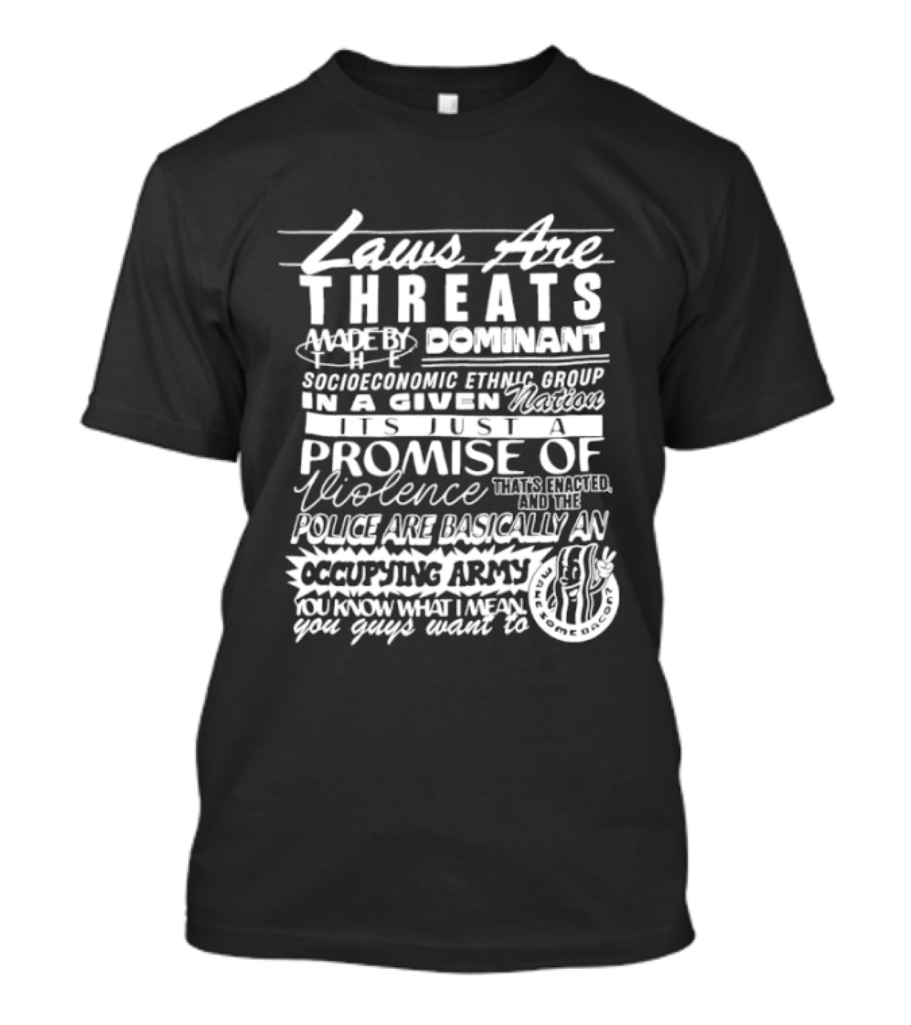 Laws Are Threats Dominant Socioeconomic Ethnic Groups Promise Of Violence Occupying Army T-Shirt