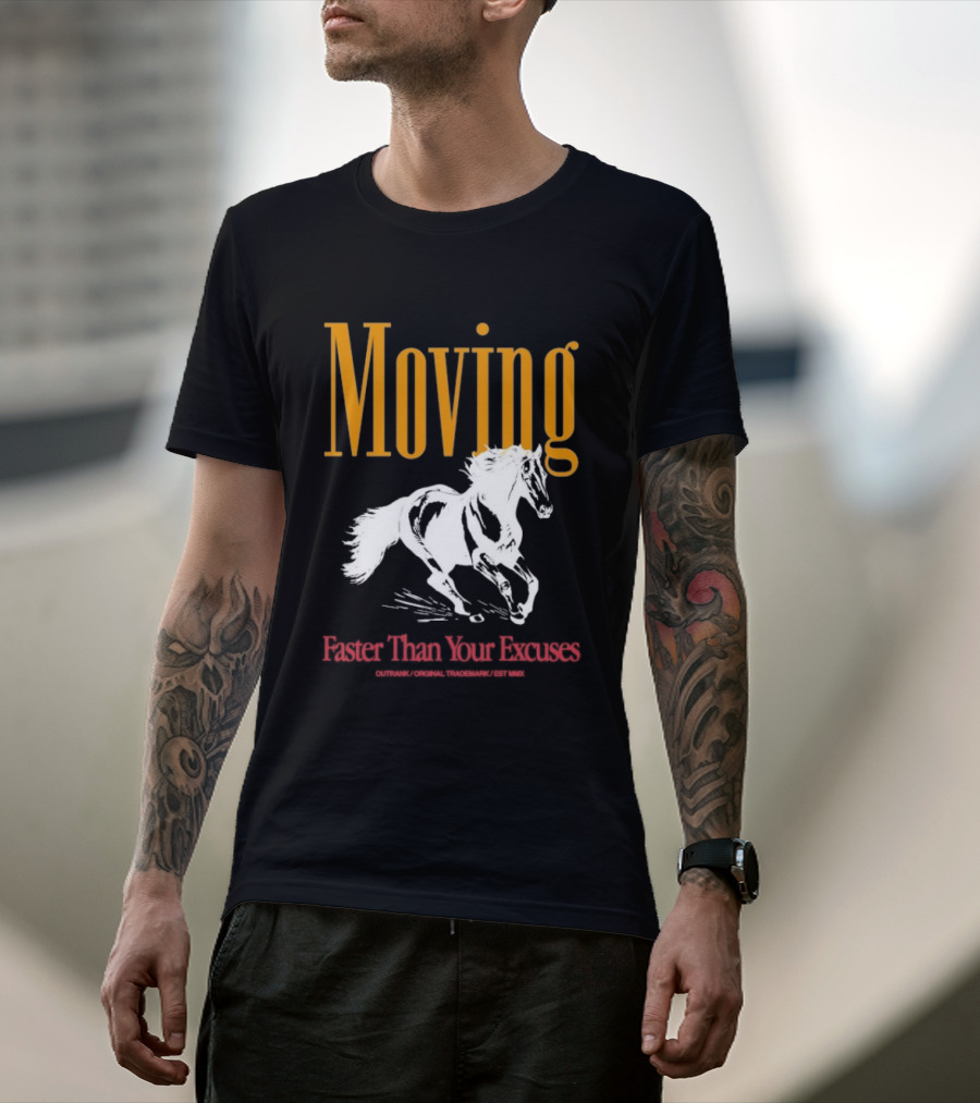 Moving Faster Than Your Excuses Horse Outrank T-Shirt