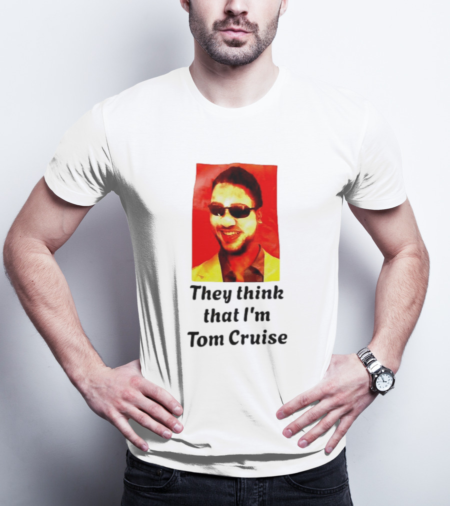 They Think That I'm Tom Cruise Sunglasses Smile T-Shirt
