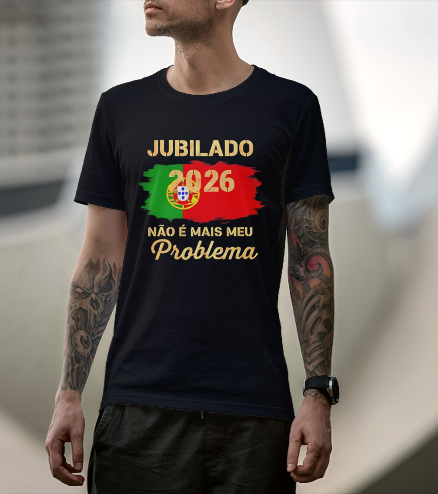 Jubilado 2026 Portugal Não É Mais Meu Problema T-Shirt