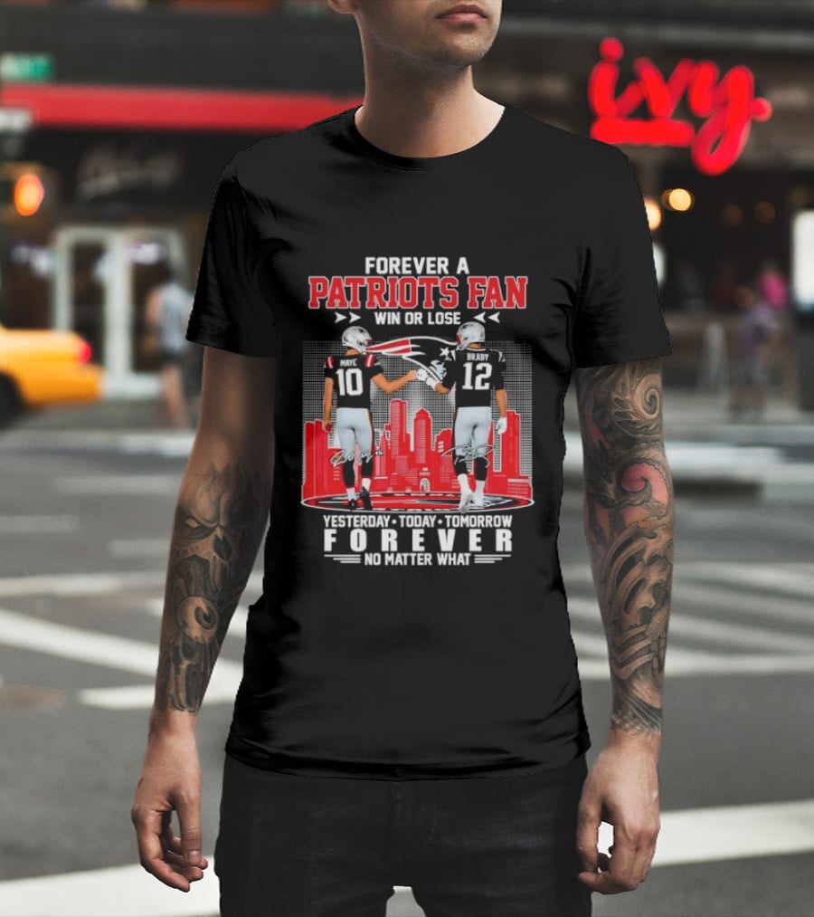 Forever A Patriots Fan Win Or Lose Yesterday Today Tomorrow Forever T-Shirt