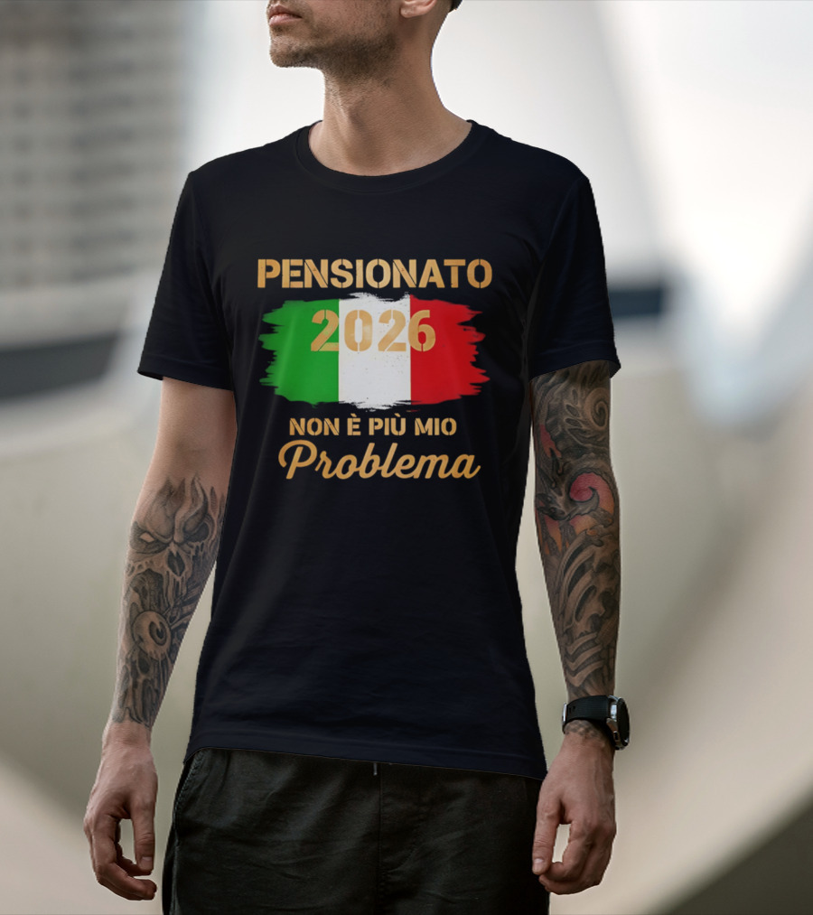 Pensionato 2026 Non È Più Mio Problema Bandiera Italiana T-Shirt
