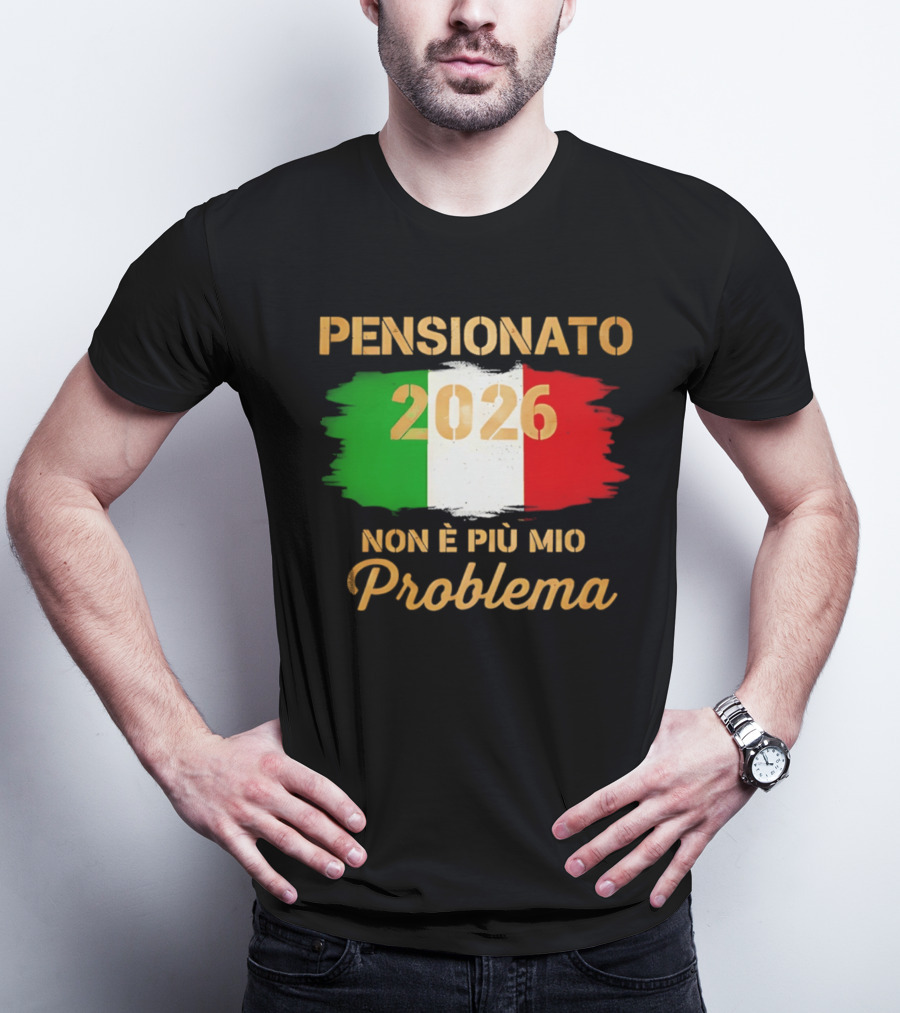 Pensionato 2026 Non È Più Mio Problema Bandiera Italiana T-Shirt