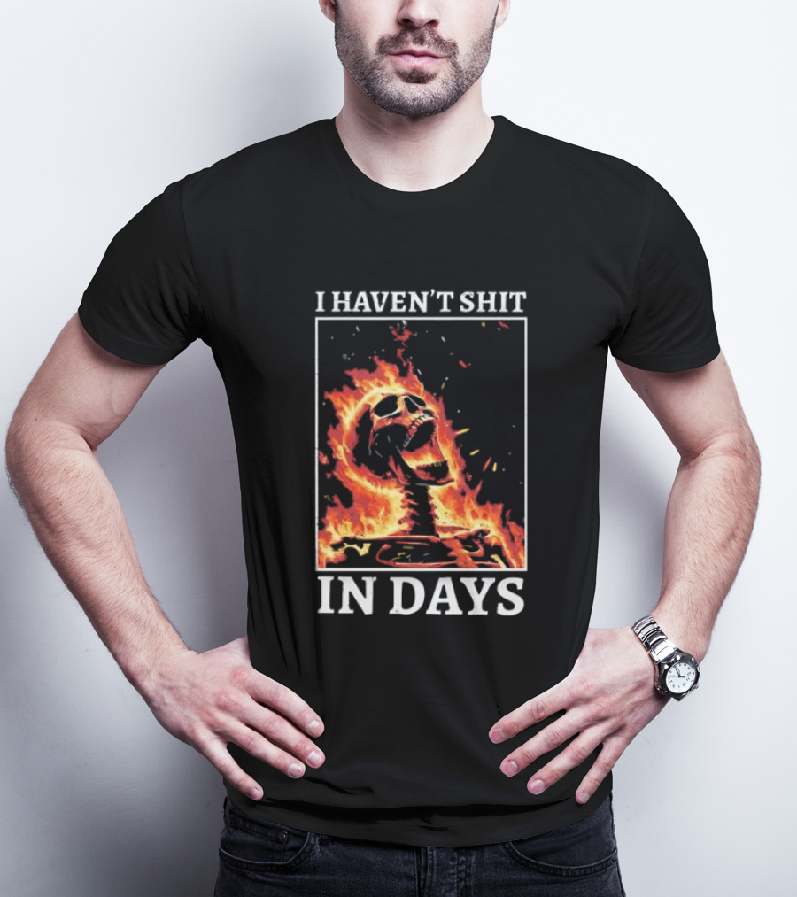Skeleton On Fire I Haven't Shit In Days Humorous Flame T-Shirt