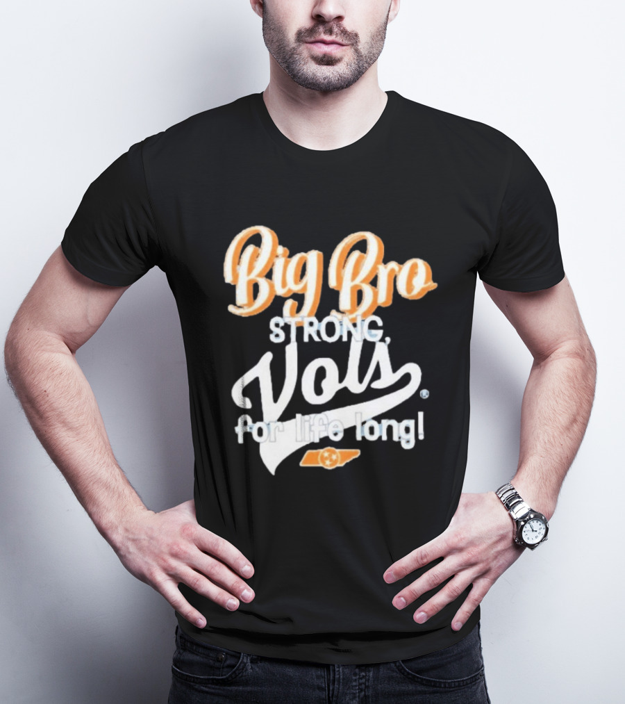 Big Bro Strong Vols For Life Long T-Shirt
