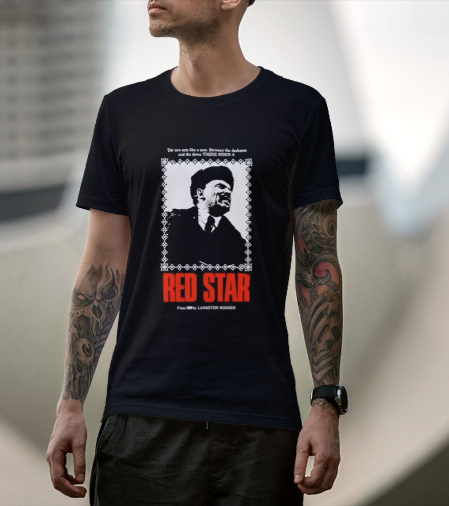 The Sun Sets Like A Scar Between The Darkness And The Dawn There Rises A Red Star T-Shirt