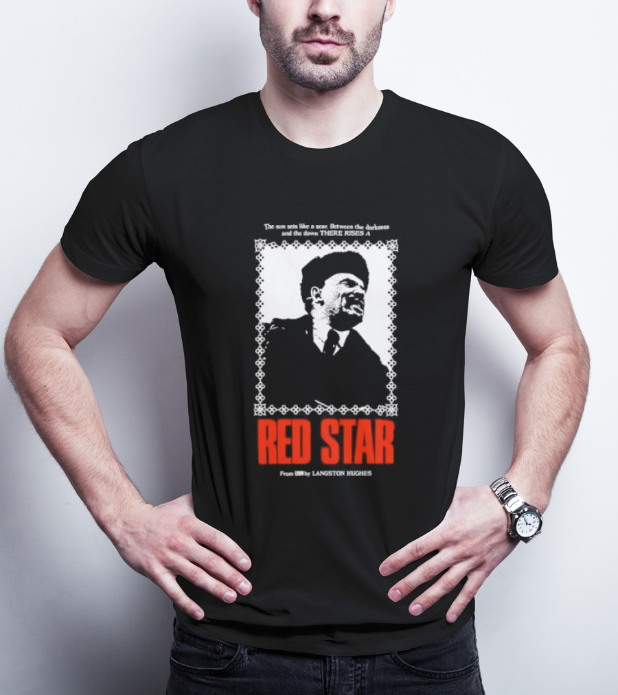 The Sun Sets Like A Scar Between The Darkness And The Dawn There Rises A Red Star T-Shirt