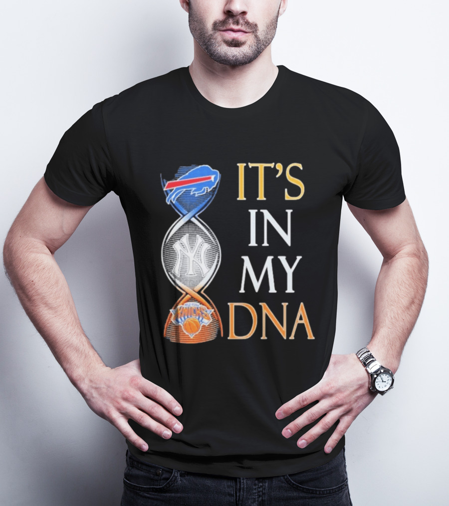 Buffalo Bills New York Yankees New York Knicks It's In My DNA T-Shirt