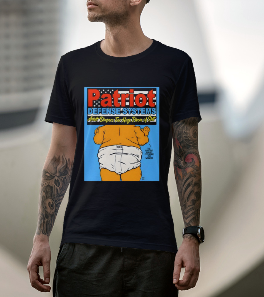 Patriot Defense Systems Adult Diapers For Huge Pieces Of Shit T-Shirt