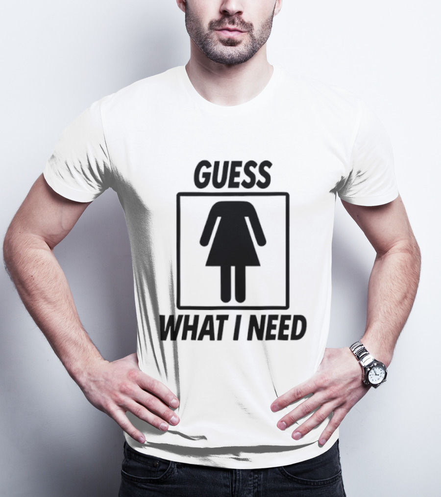 Guess What I Need Female Icon Humor T-Shirt
