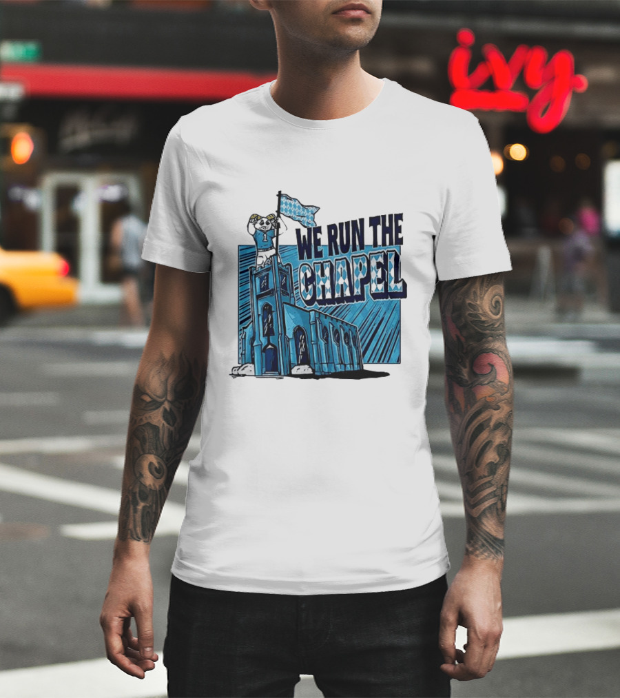 North Carolina Tar Heels We Run The Chapel Mascot Flag Chapel Hill T-Shirt