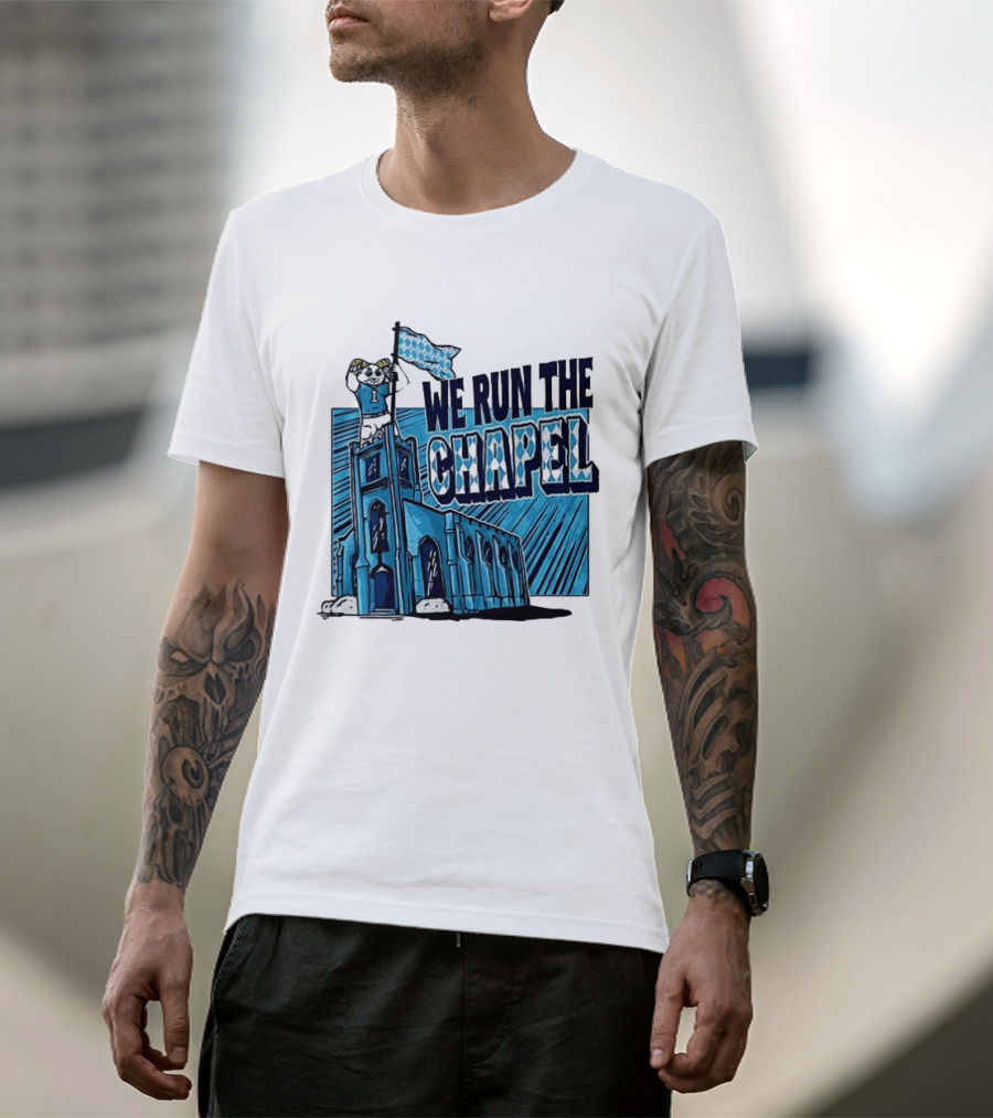 North Carolina Tar Heels We Run The Chapel Mascot Flag Chapel Hill T-Shirt