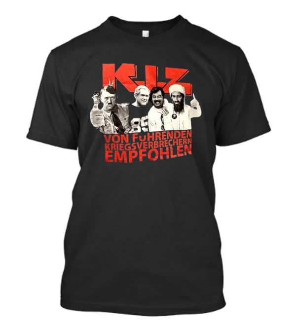 KIZ Von Führenden Kriegsverbrechern Empfohlen Hitler Bin Laden Bush Hussein T-Shirt