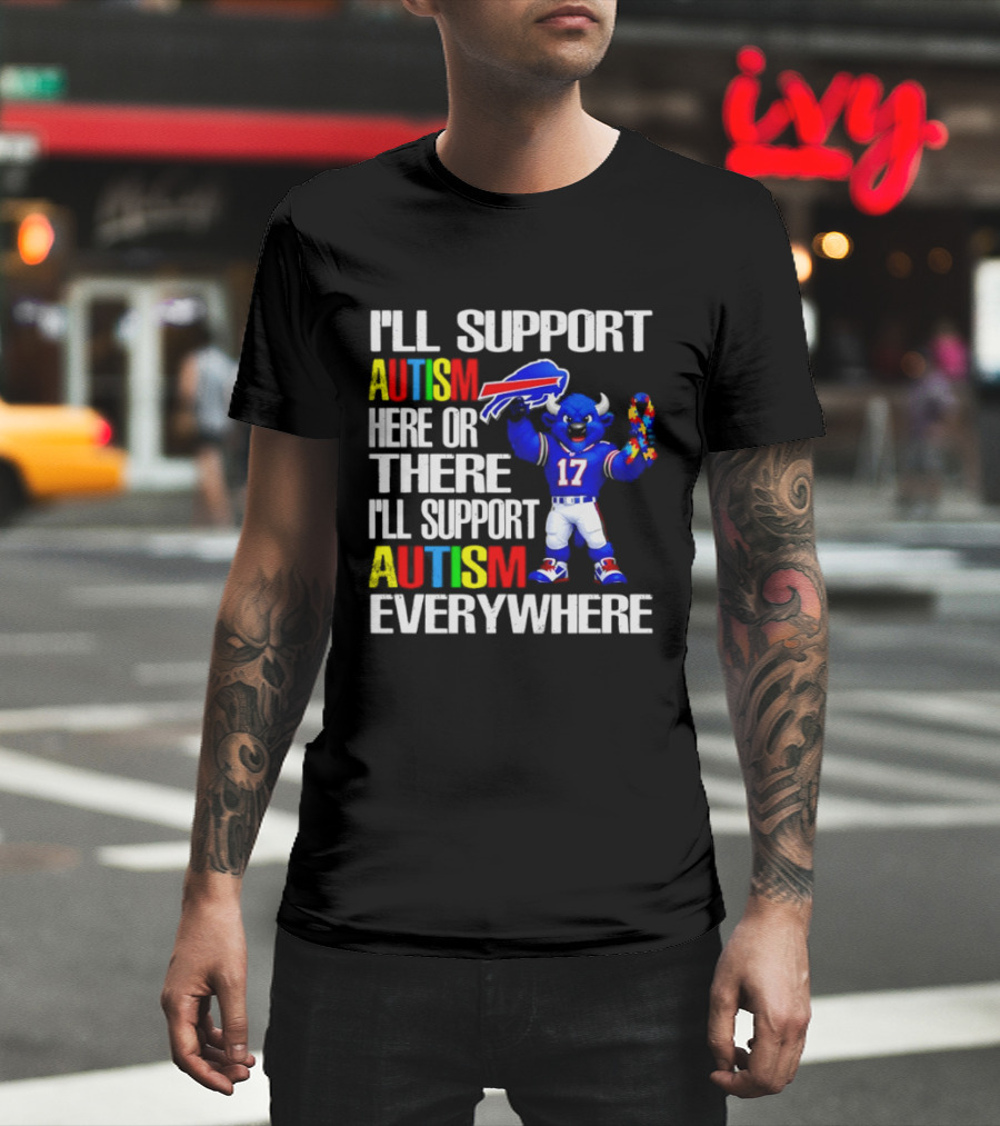 Buffalo Bills I'll Support Autism Here Or There Everywhere Blue Character 17 Football Fan T-Shirt