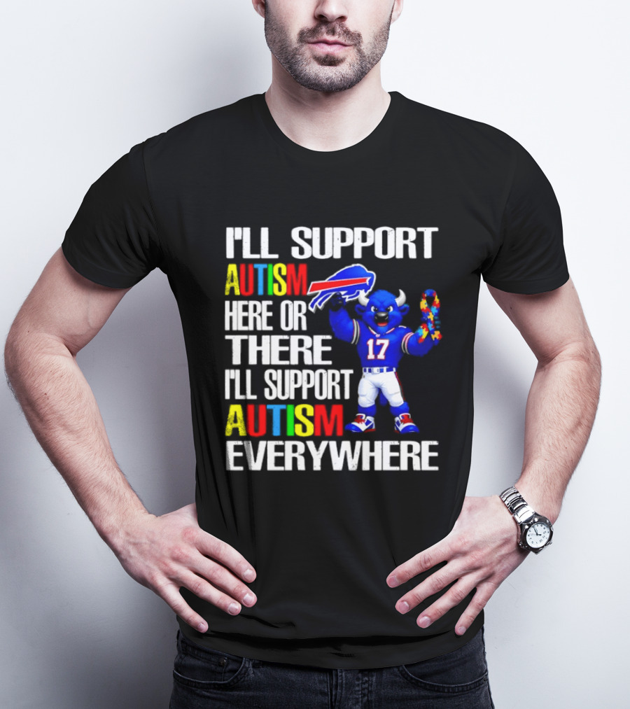 Buffalo Bills I'll Support Autism Here Or There Everywhere Blue Character 17 Football Fan T-Shirt