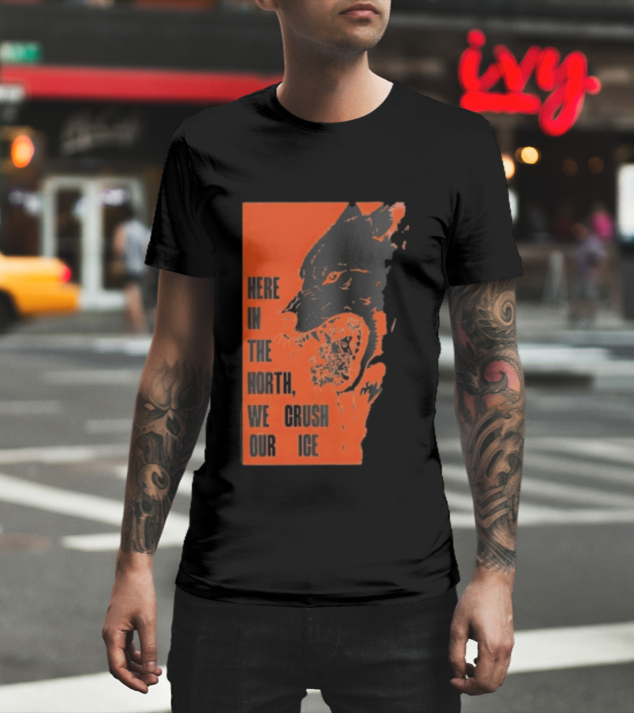 Here In The North We Crush Our Ice Wolf T-Shirt
