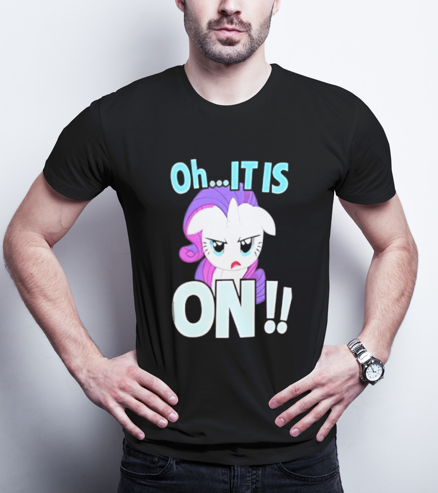My Little Pony Rarity Oh It Is On T-Shirt