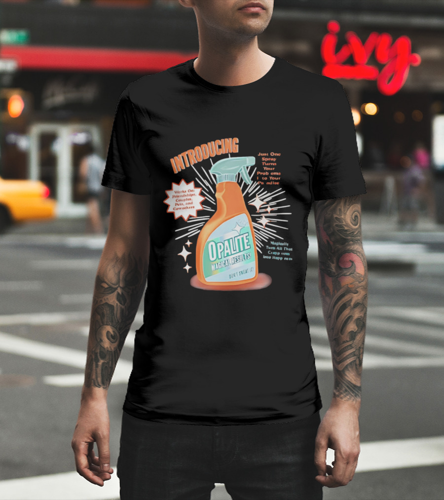 Introducing Opalite Magical Results Spray For Friendship Couples And Co Workers T-Shirt