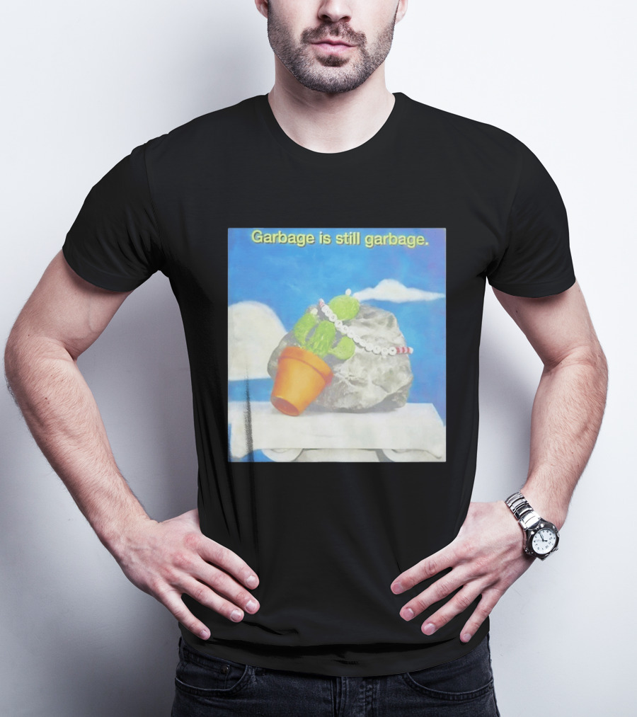 Garbage Is Still Garbage Cactus Pot Rock Collage T-Shirt