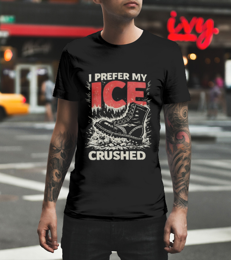 I Prefer My Ice Crushed Boot T-Shirt