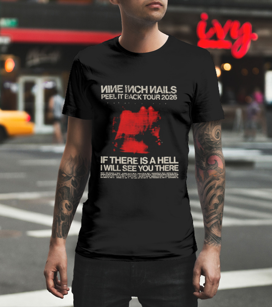 Nine Inch Nails Peel It Back Tour 2026 If There Is A Hell I Will See You There T-Shirt