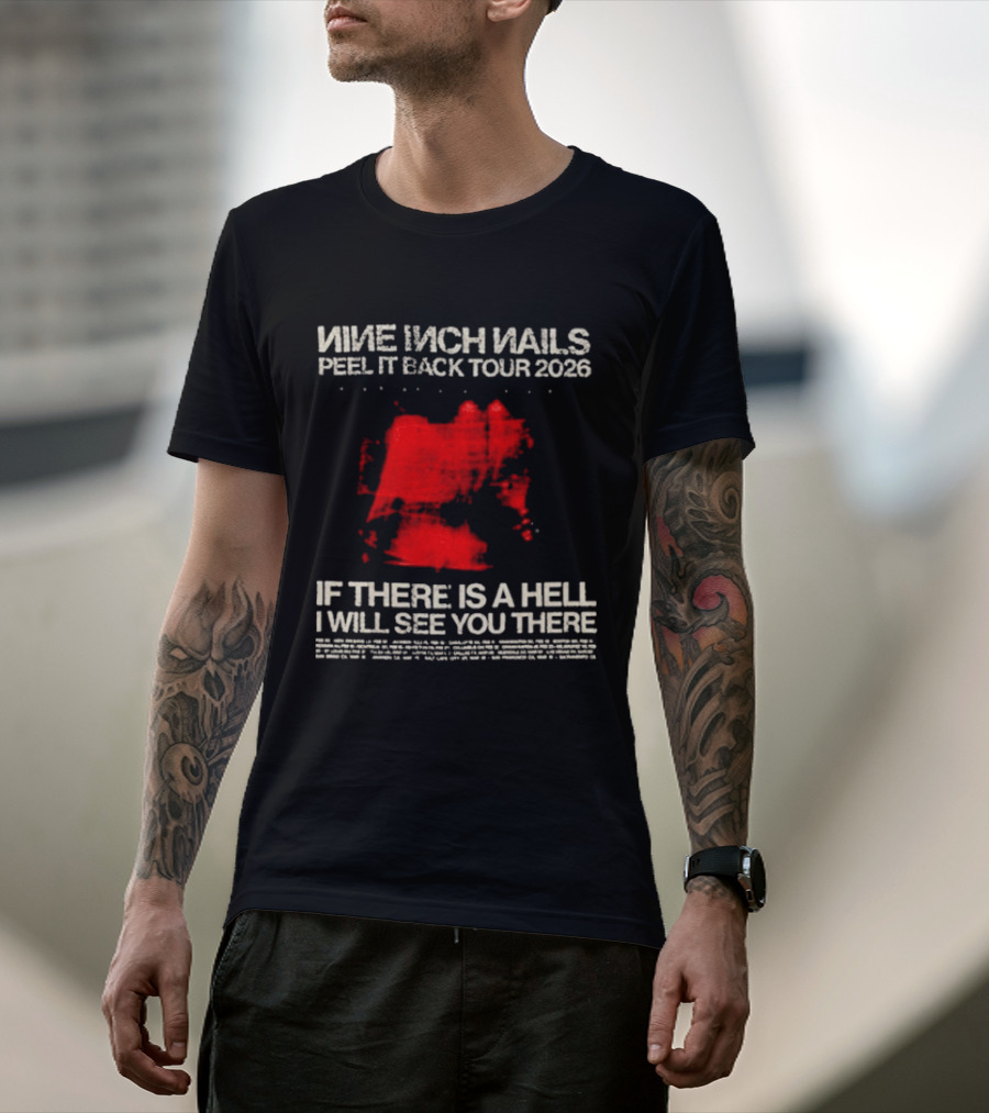 Nine Inch Nails Peel It Back Tour 2026 If There Is A Hell I Will See You There T-Shirt