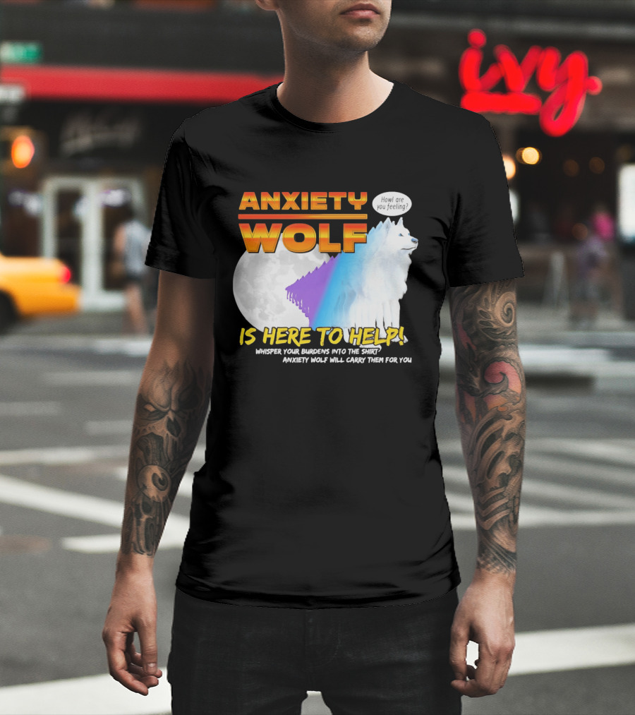 Anxiety Wolf Here To Help Whisper Your Burdens Into The Howl Are You Feeling T-Shirt