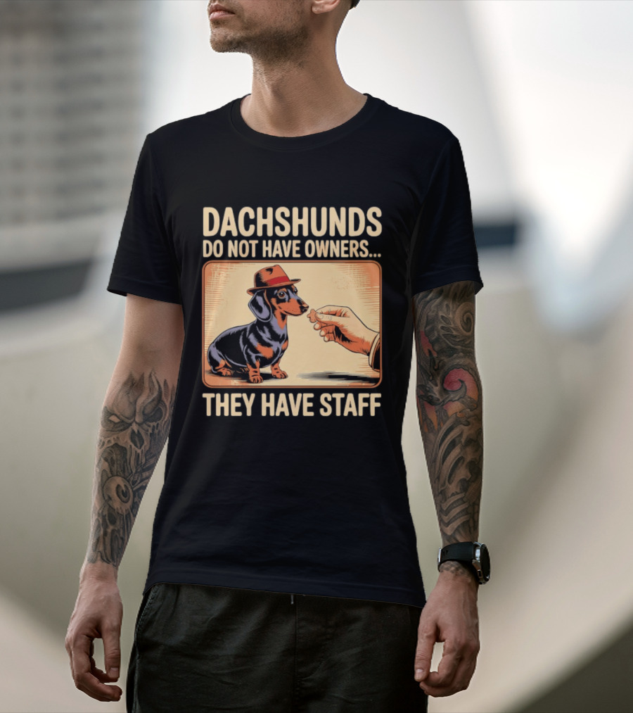 Dachshunds Do Not Have Owners They Have Staff Funny Dachshund Wearing Hat T-Shirt