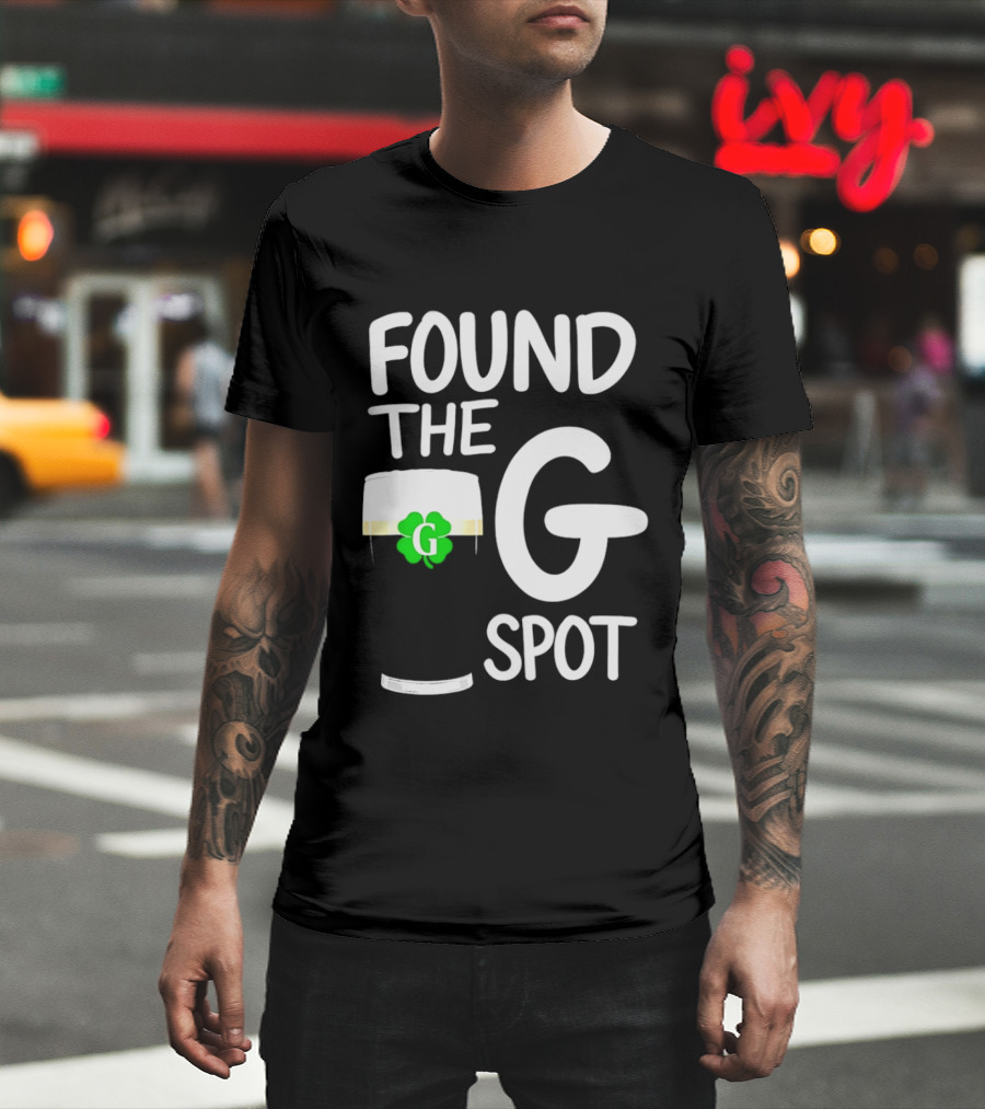 Found The G Spot Beer Shamrock St. Patrick's Day T-Shirt