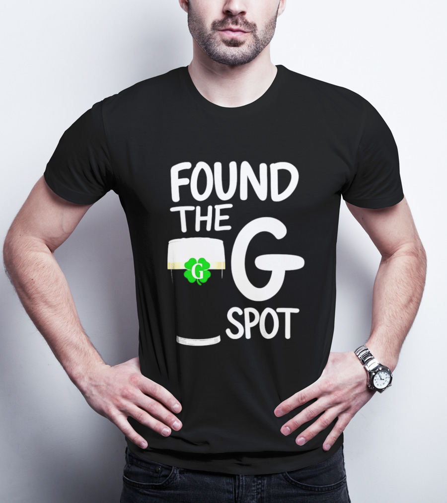Found The G Spot Beer Shamrock St. Patrick's Day T-Shirt