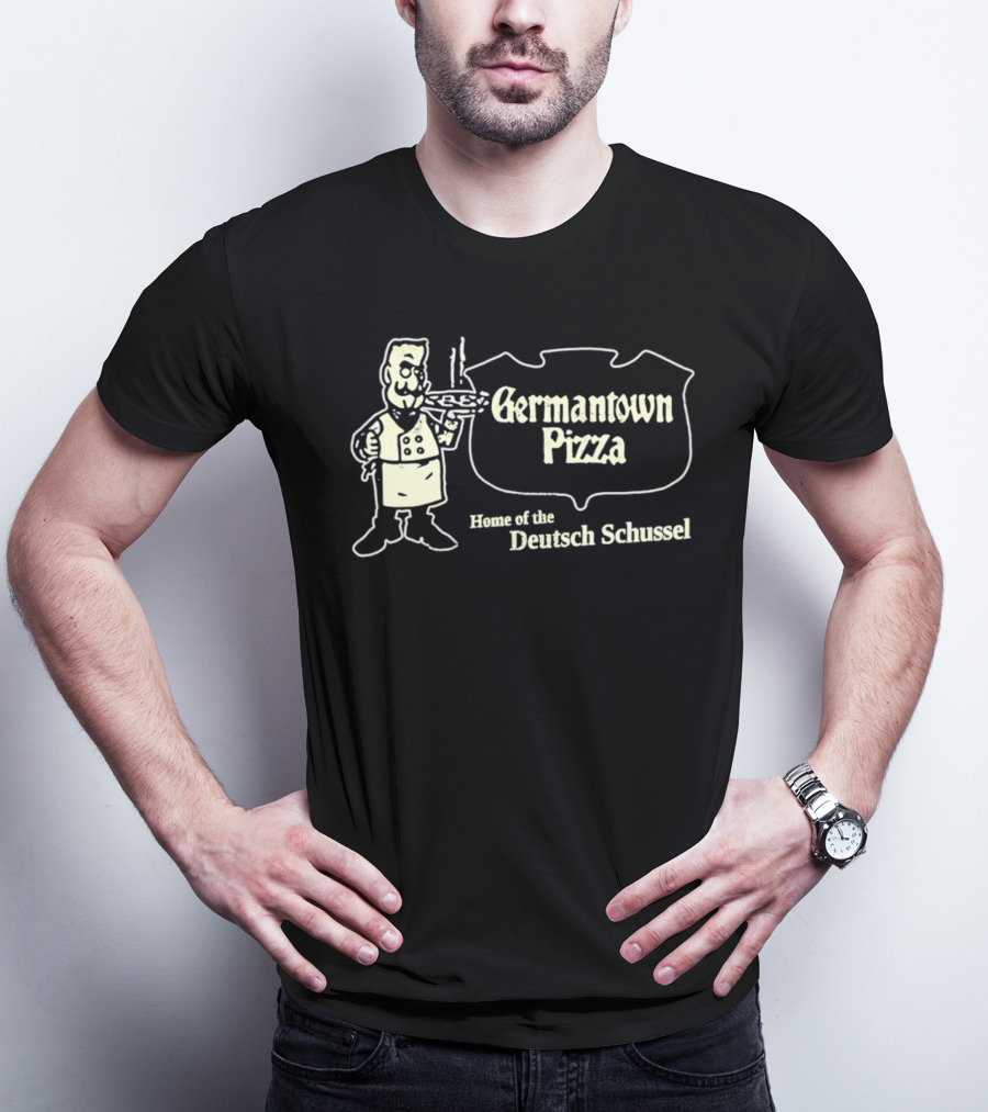 Germantown Pizza Home Of The Deutsch Schussel T-Shirt