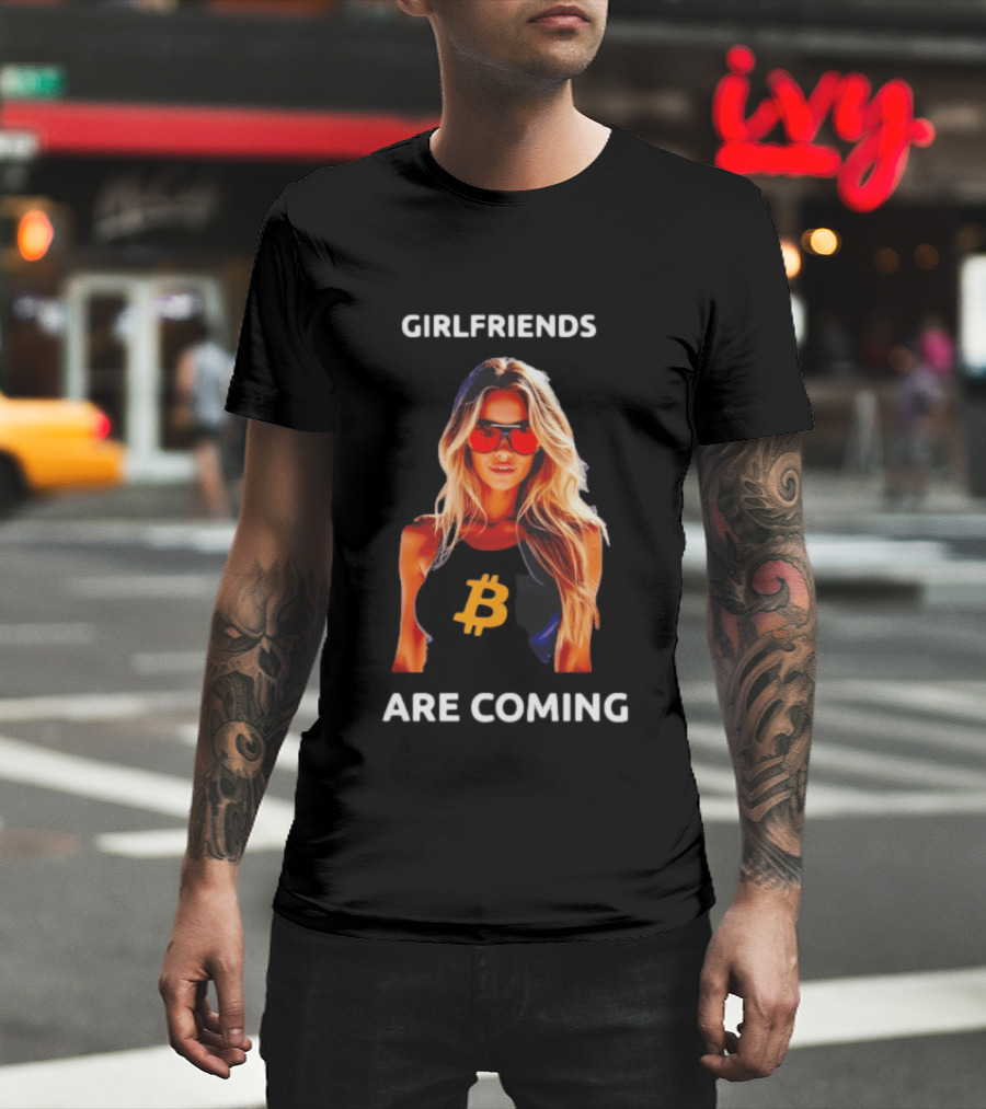 Girlfriends Are Coming Bitcoin Symbol Trendy Fashion T-Shirt