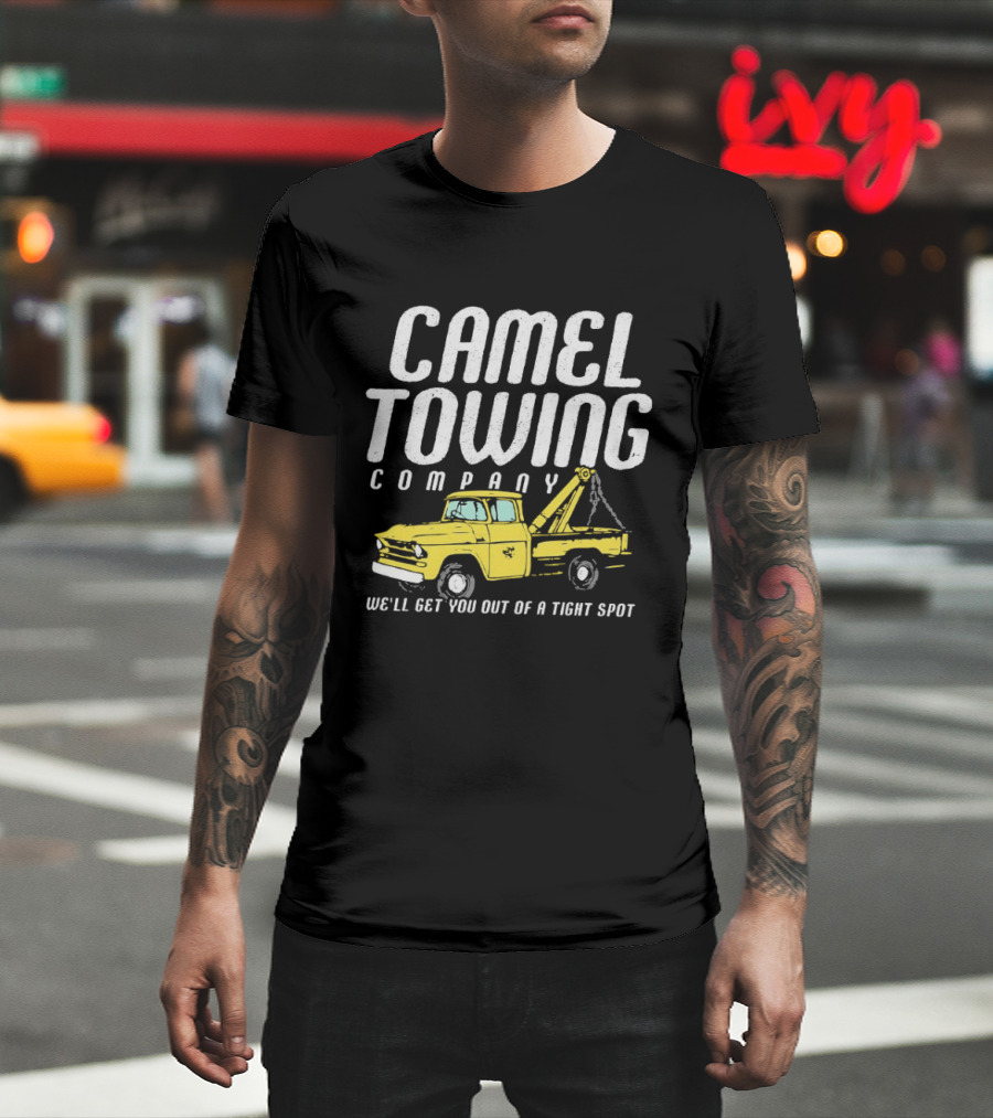 Camel Towing Company We'll Get You Out Of A Tight Spot Yellow Tow Truck T-Shirt