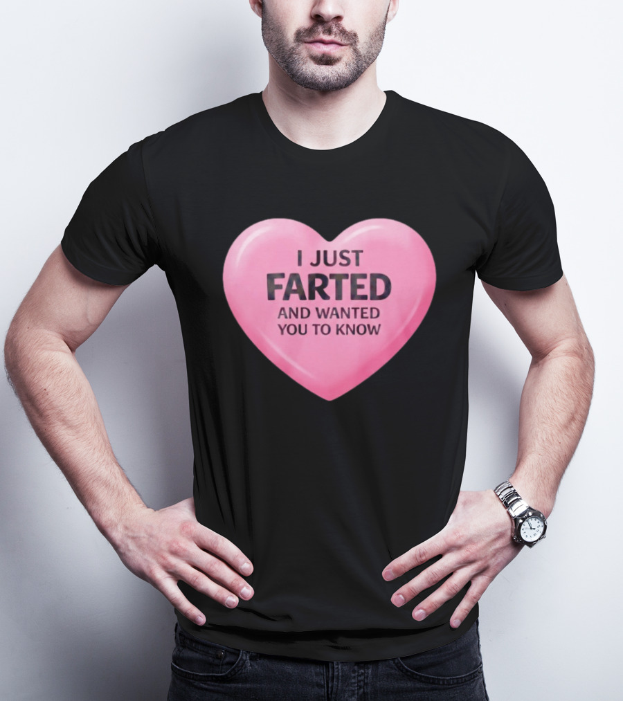 I Just Farted And Wanted You To Know Pink Heart T-Shirt
