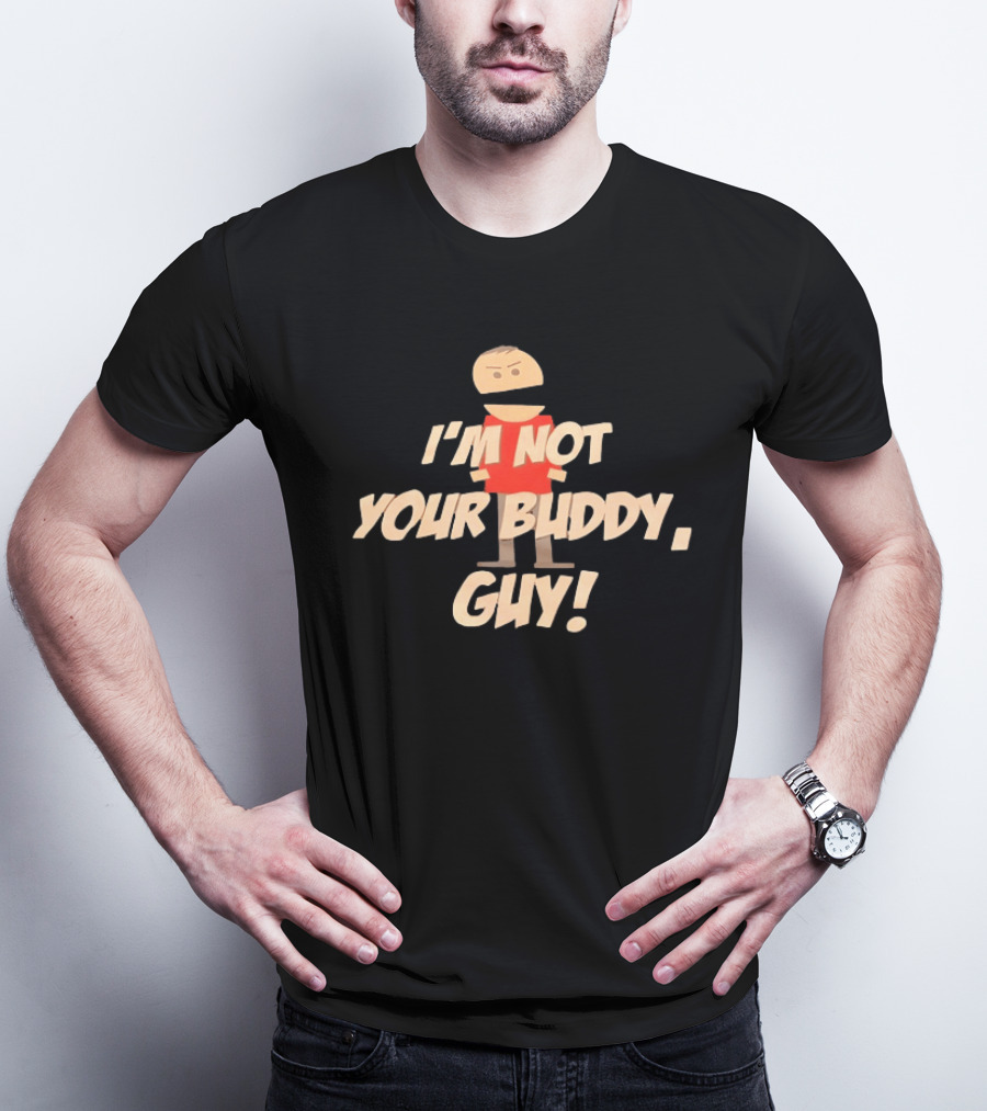 I'm Not Your Buddy Guy Cartoon T-Shirt