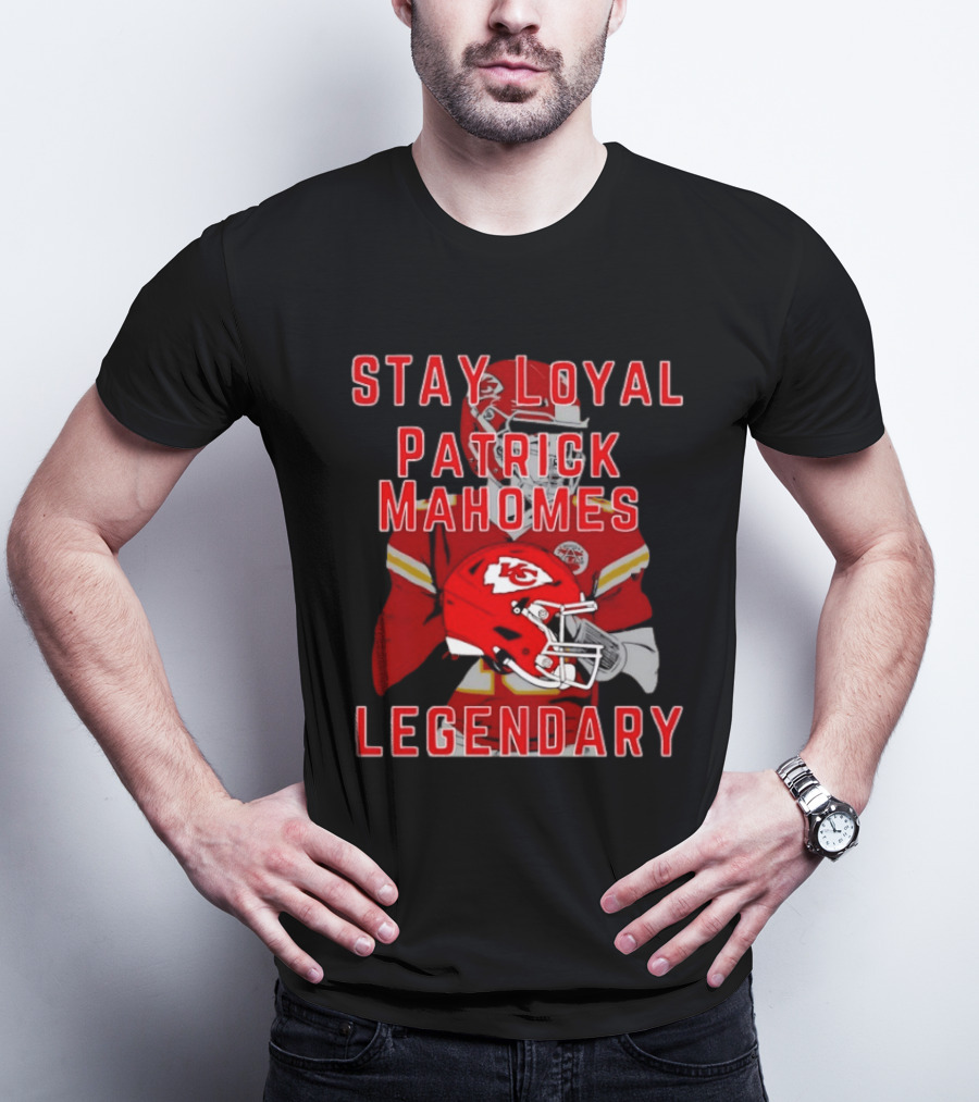 Kansas City Chiefs Stay Loyal Patrick Mahomes Legendary T-Shirt