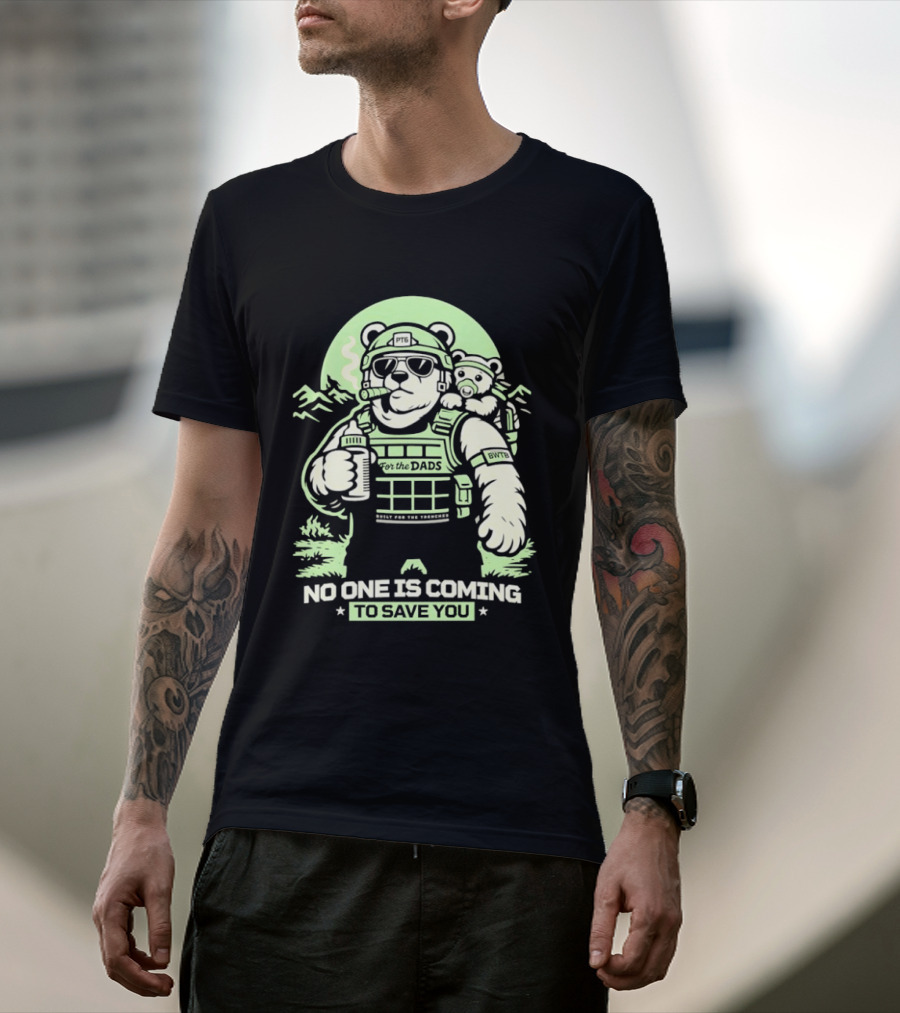 Papa Team 6 Tactical Bears No One Is Coming To Save You T-Shirt