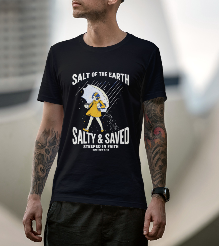 Salt Of The Earth Salty And Saved Steeped In Faith Matthew 5:13 Umbrella Girl T-Shirt
