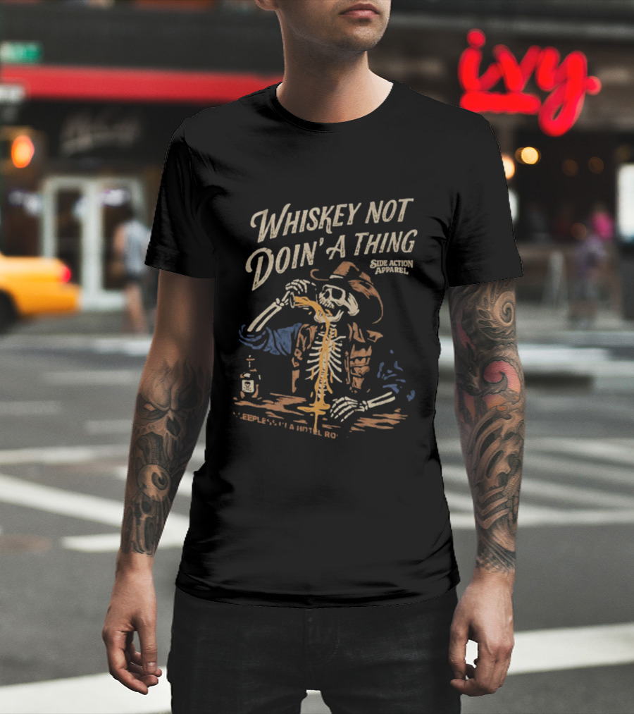 Whiskey Not Doin' A Thing Skeleton Pouring Drink Side Action T-Shirt