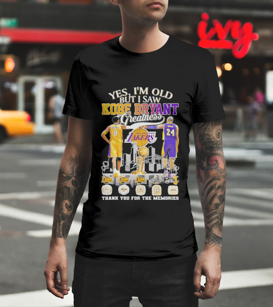 Yes I'm Old But I Saw Kobe Bryant Greatness Lakers Thank You For The Memories T-Shirt