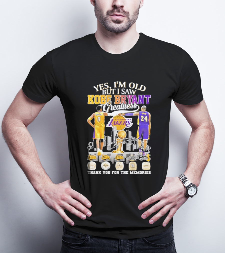 Yes I'm Old But I Saw Kobe Bryant Greatness Lakers Thank You For The Memories T-Shirt