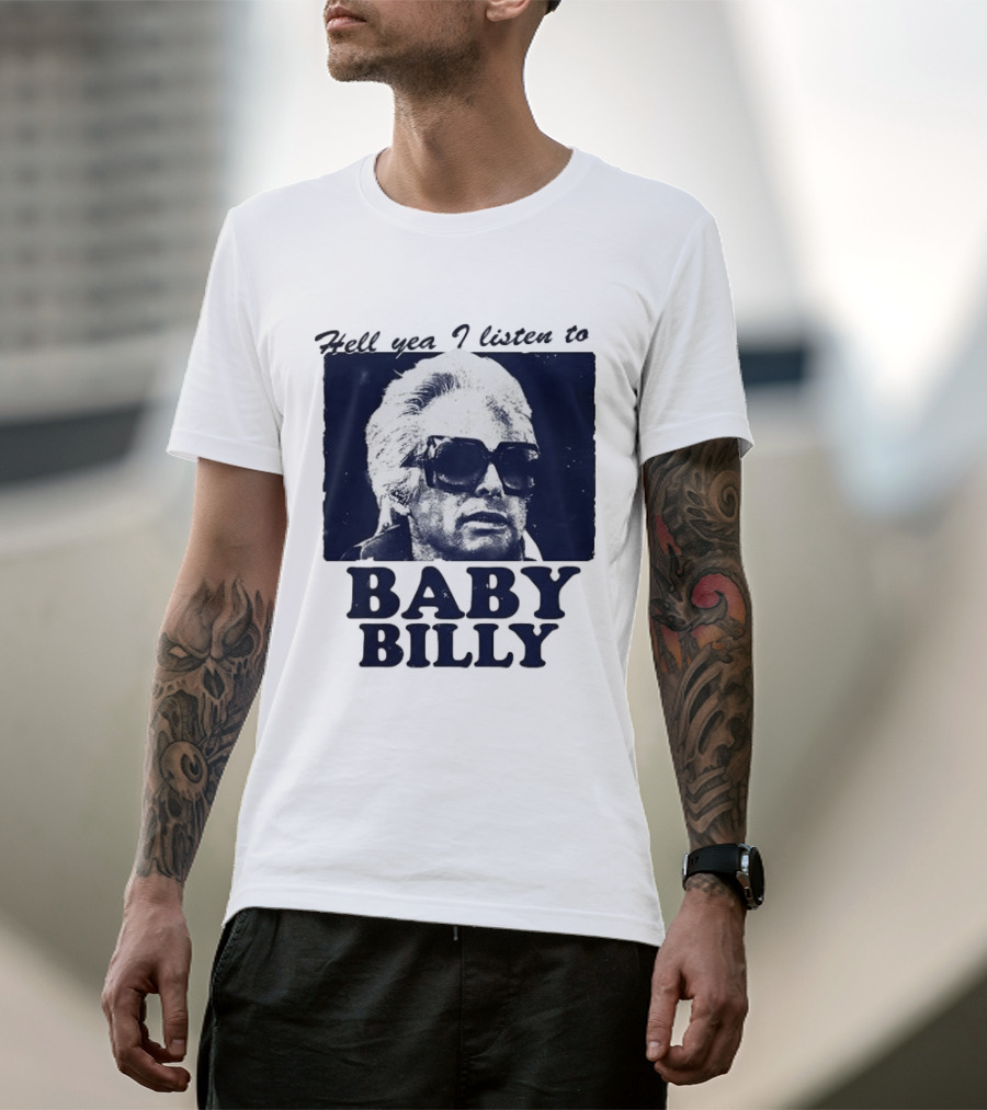 Hell Yea I Listen To Baby Billy The Righteous Gemstones T-Shirt
