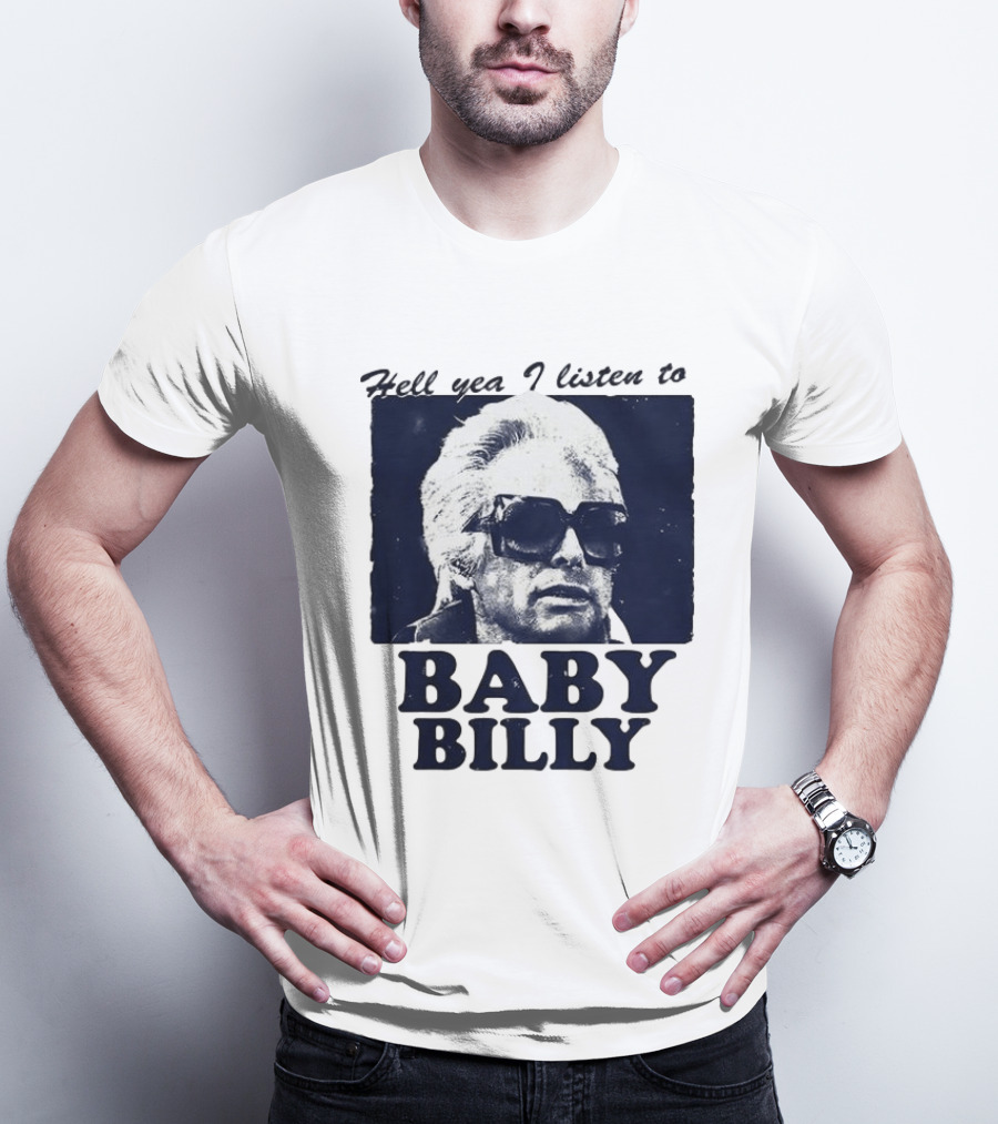 Hell Yea I Listen To Baby Billy The Righteous Gemstones T-Shirt