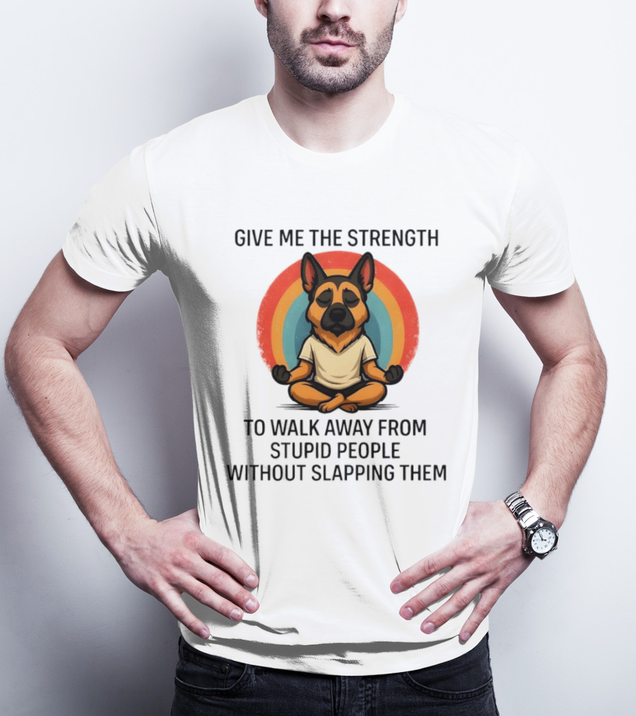 Give Me The Strength Dog Walking Away From Stupid People Without Slapping Them T-Shirt