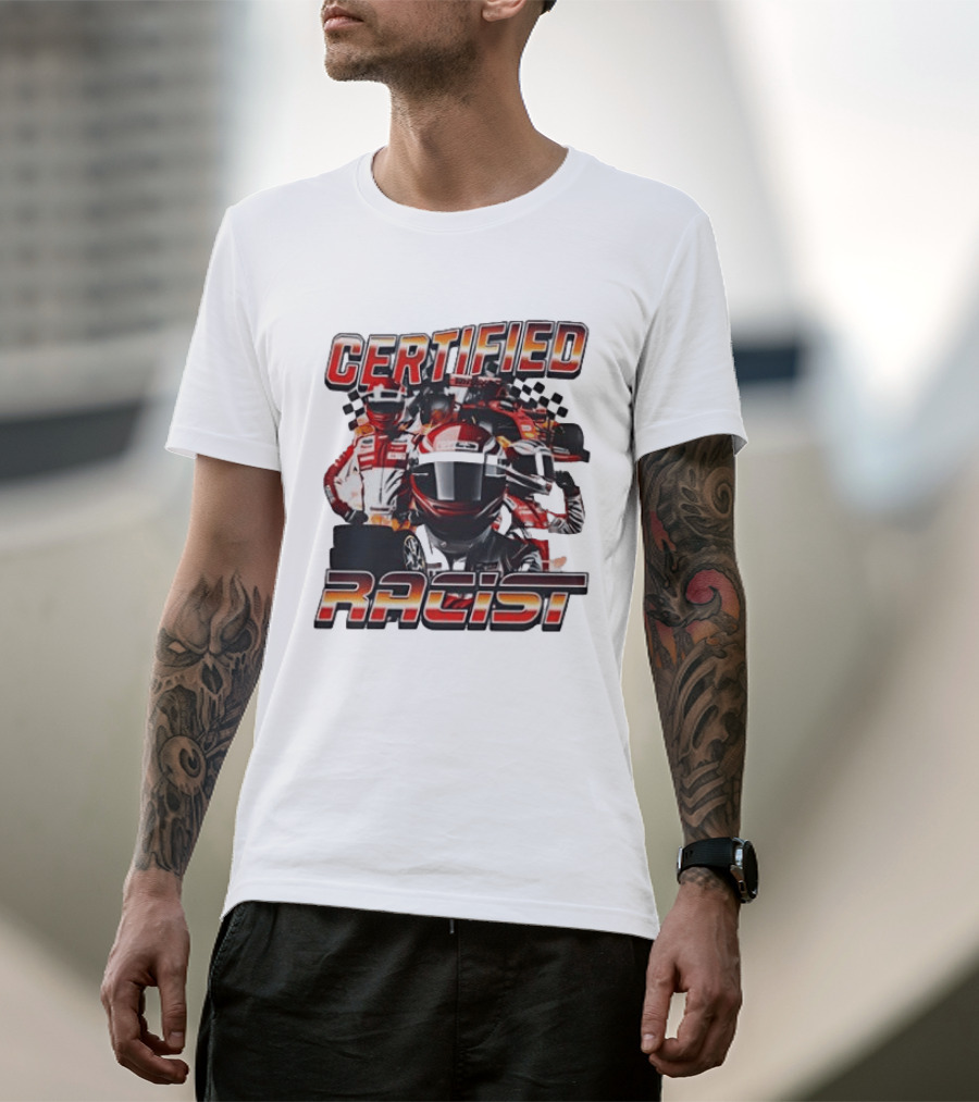 Certified Racist Racing Car T-Shirt