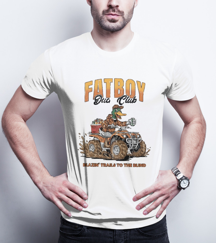 Fat Boy Duck Club Blazin' Trails To The Blind Muddin' Duck Hunter T-Shirt