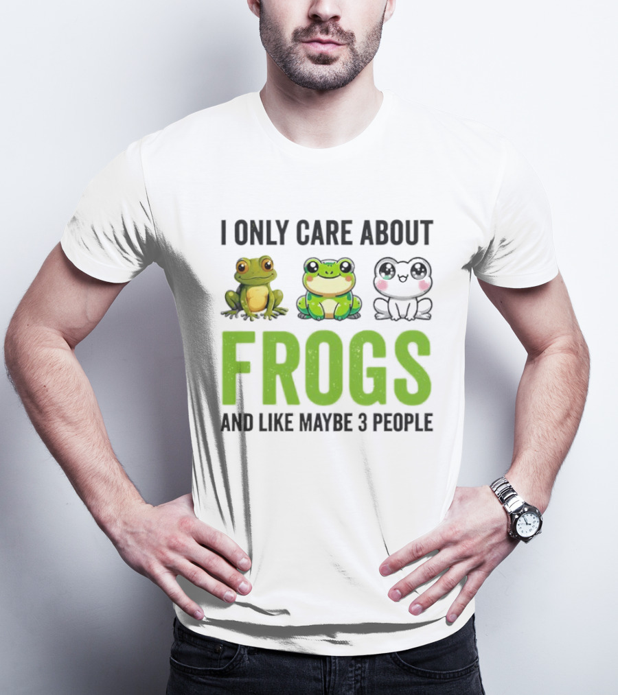 I Only Care About Frogs And Like Maybe 3 People Funny Frog Lover T-Shirt