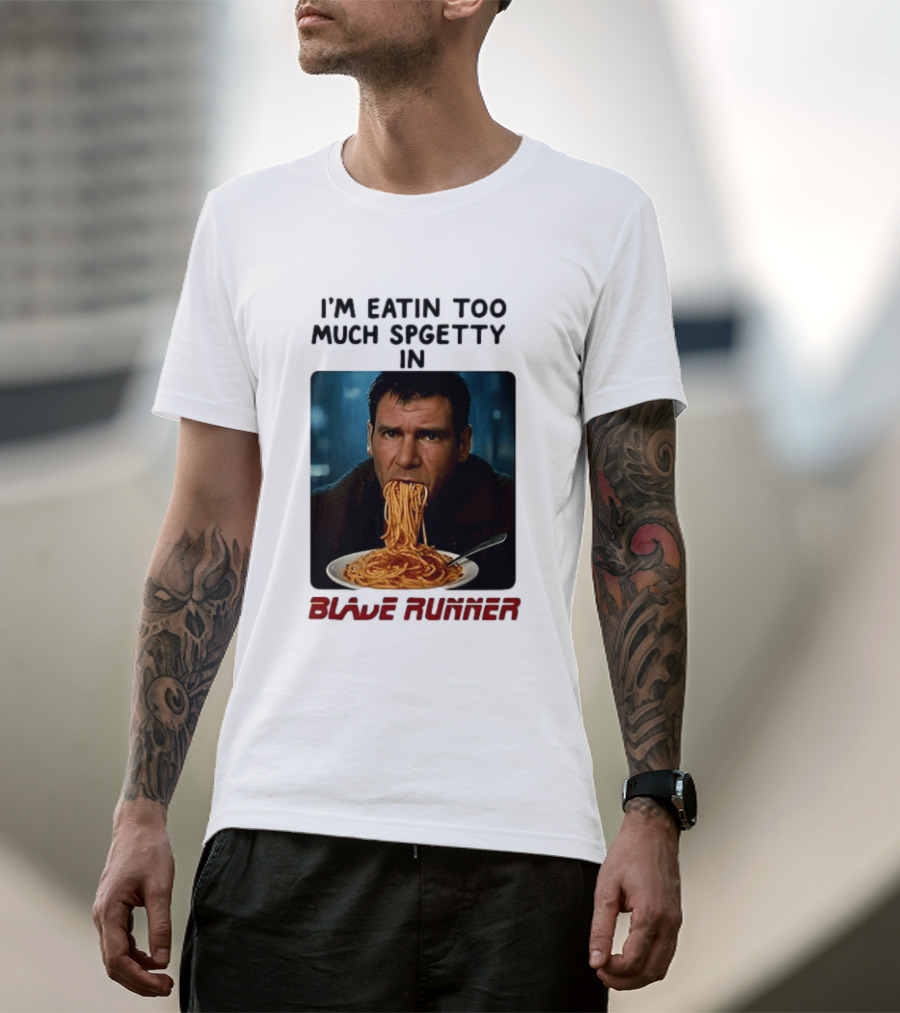 I'm Eatin Too Much Spgetty In Blade Runner T-Shirt