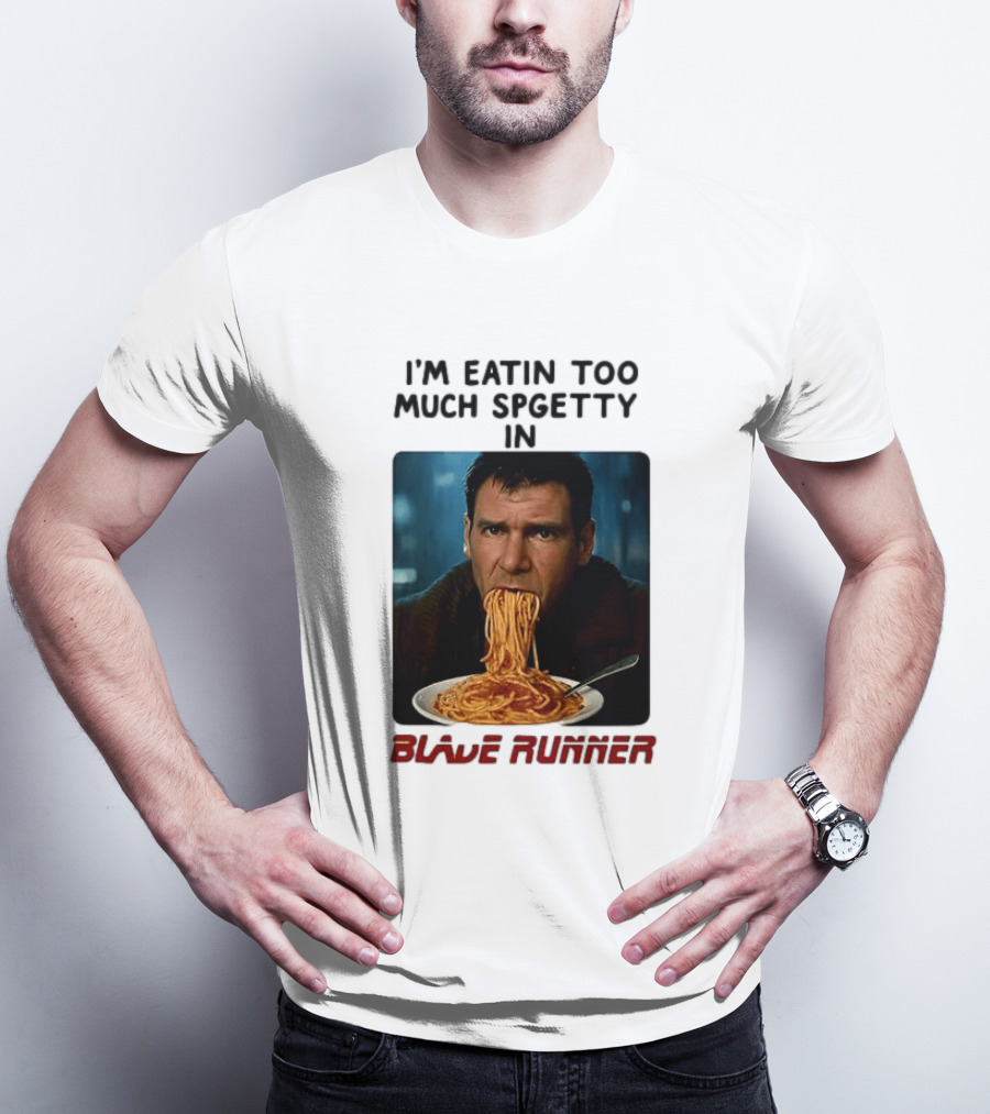 I'm Eatin Too Much Spgetty In Blade Runner T-Shirt